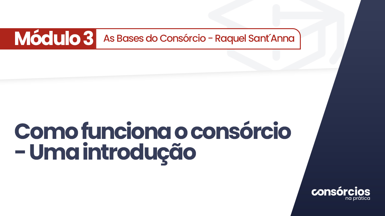 Consorcio Na Pratica | Modulo 3 - Lojacorr Seguros